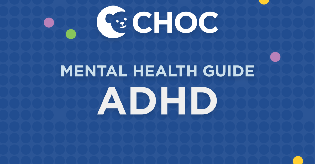 Attention Deficit Hyperactivity Disorder (ADHD) - CHOC - Children's Health